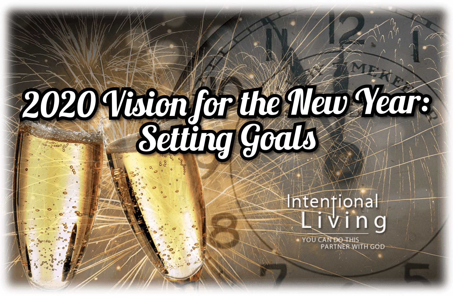 2020 Vision for the New Year: Setting Goals - Alive and Active Life