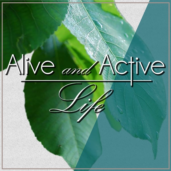 About Our Podcast - Alive and Active Life