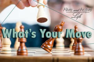 What’s Your Move? - Alive and Active Life