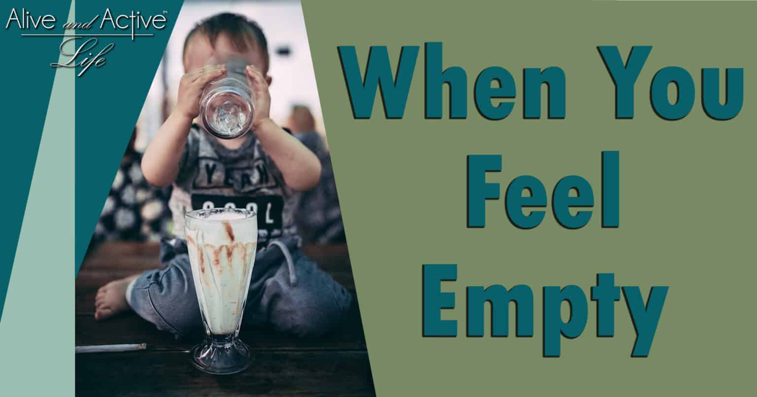 When You Feel Empty - Alive and Active Life