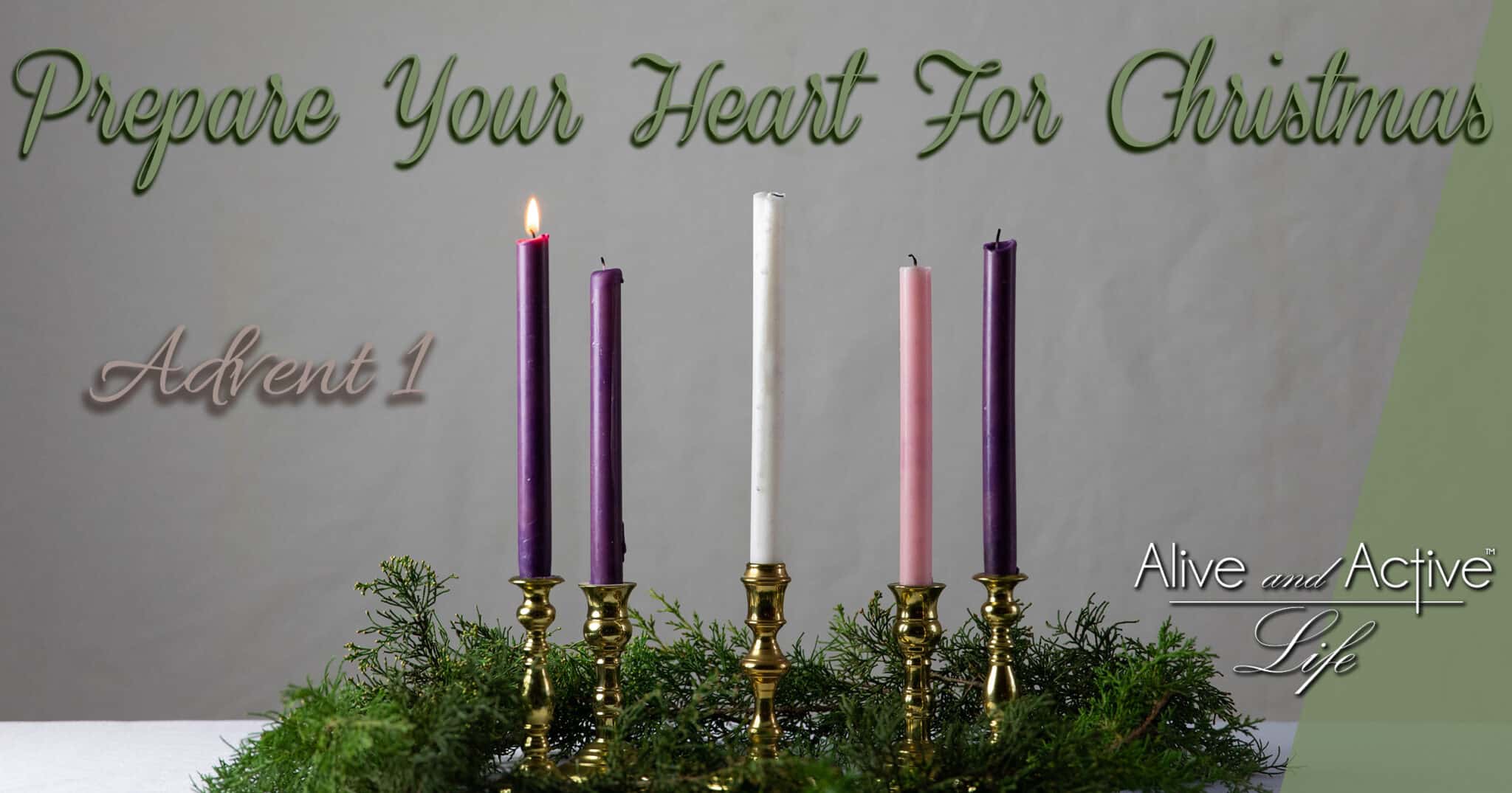 Prepare Your Heart For Christmas - Advent #1 - Alive and Active Life