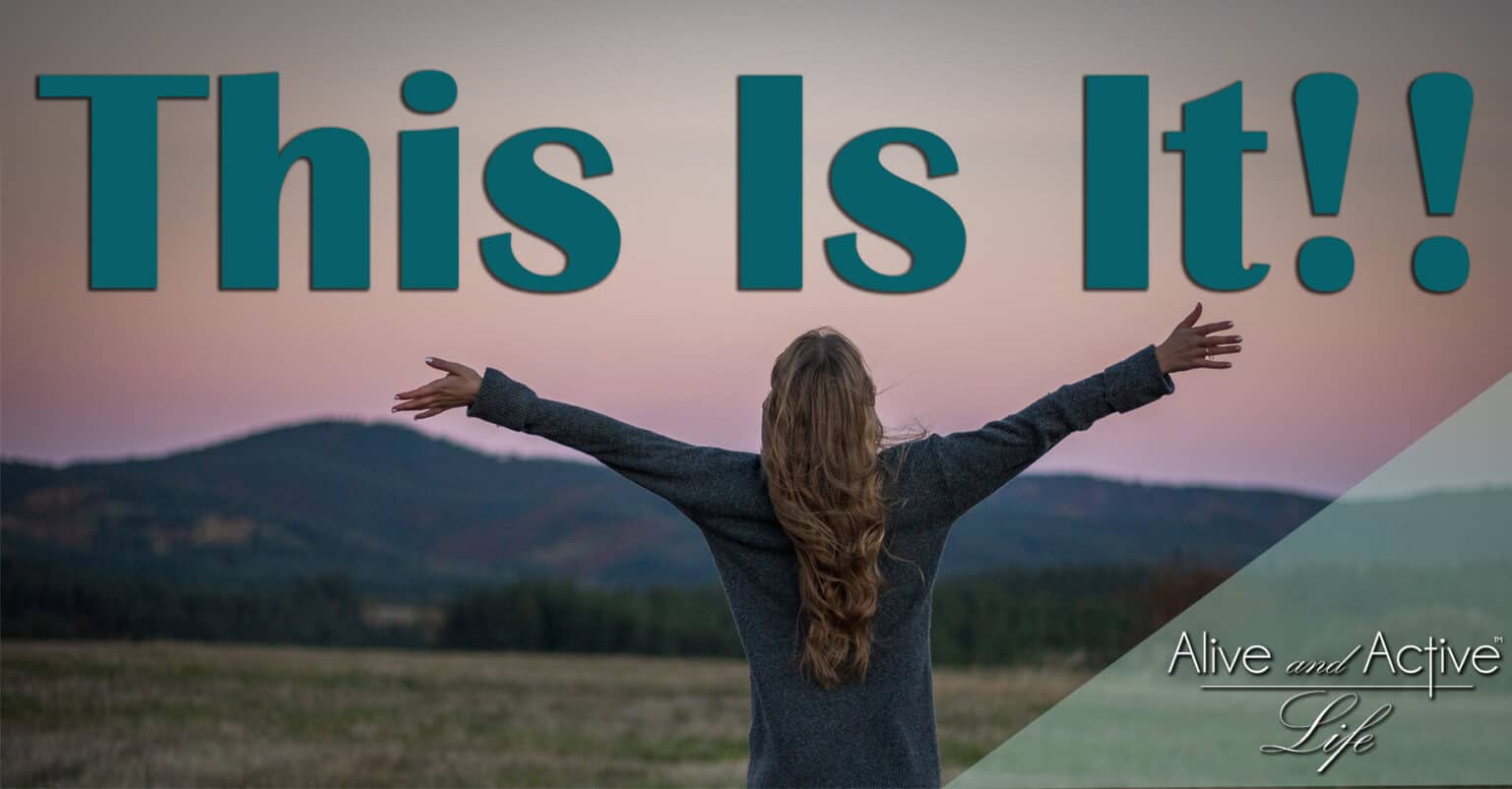 This Is It!! - Alive and Active Life