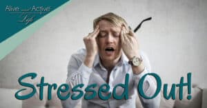 Stressed Out! - Alive and Active Life