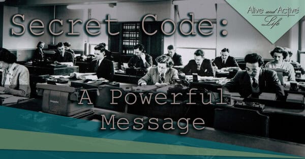 Secret Code: A Powerful Message - Alive and Active Life