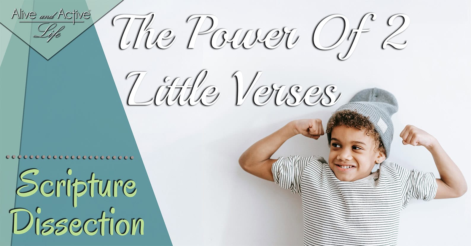 The Power Of 2 Little Verses - Scripture Dissection - Alive and Active Life